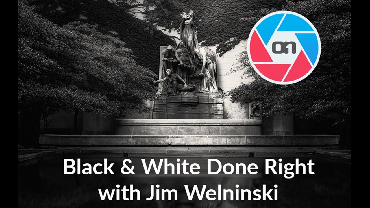 Black & White Done Right with Jim Welninski - ON1