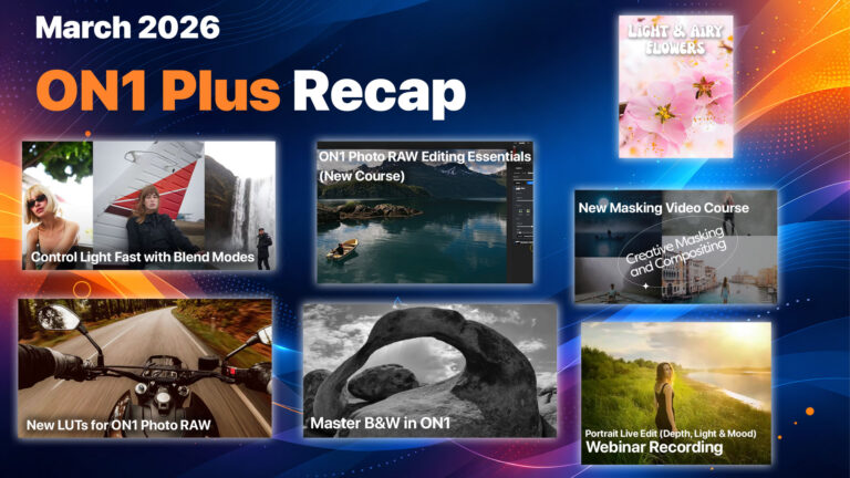 ON1 Plus March 2026 Recap: New Tutorials, LUTs & Photo RAW Training